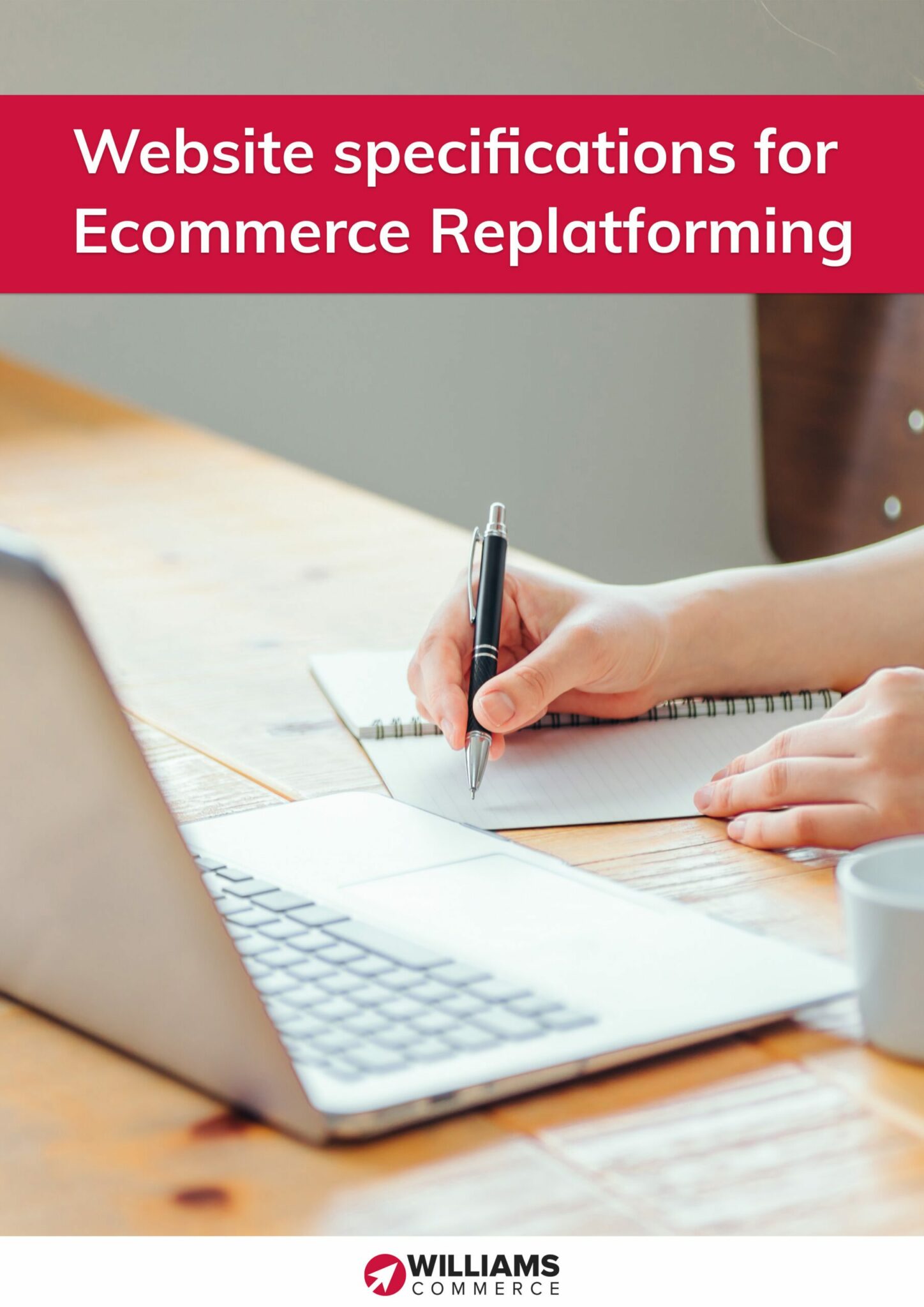 Website Specification For Ecommerce Replatforming - Williams Commerce